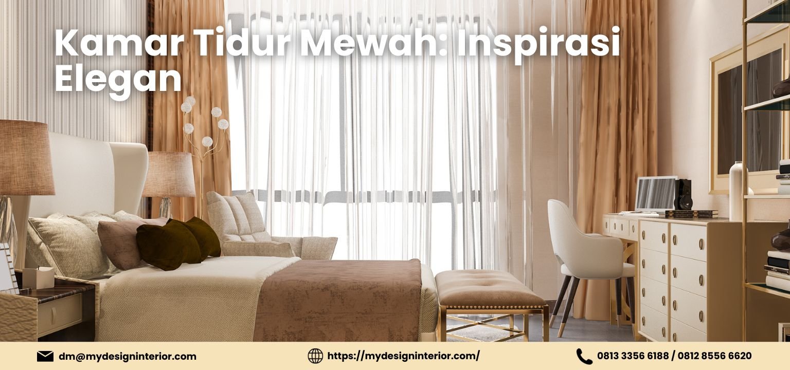 Kamar Tidur Mewah: Inspirasi Elegan - MyDesignInterior